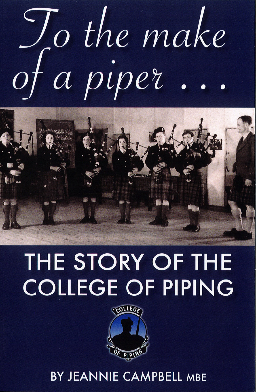 To the Maker of a Piper - The Story of the College of Piping – The ...